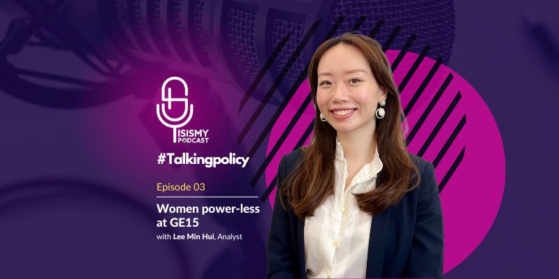 #Talkingpolicy EP03: Women power-less at GE15 | ISIS