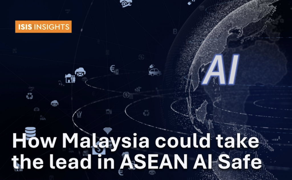 How Malaysia could take the lead in ASEAN AI Safe | ISIS